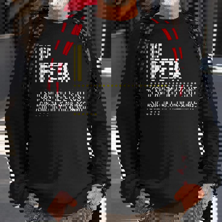 Peta Name Gift Im Peta Im Never Wrong Sweatshirt - Seseable