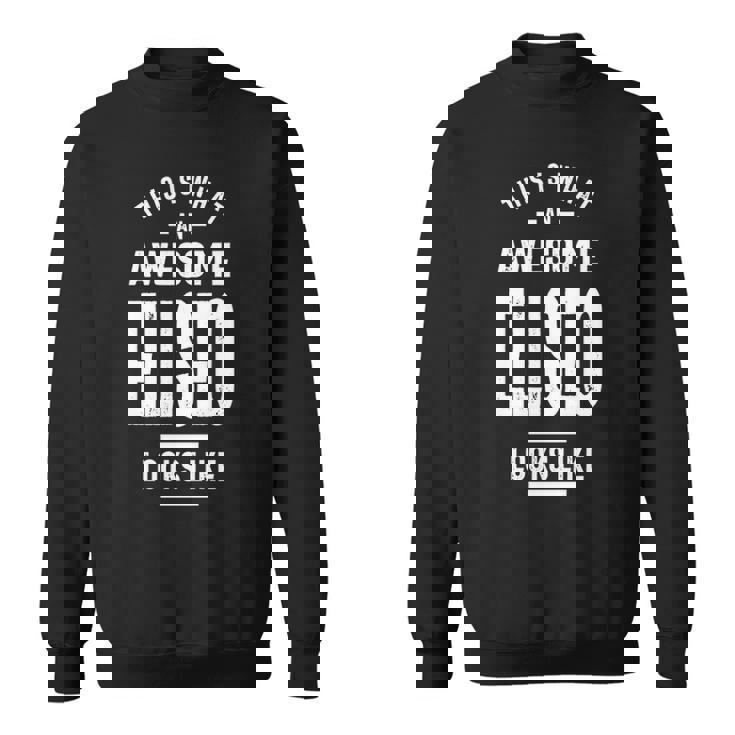 Eliseo Name Gift This Is What An Awesome Eliseo Looks Like Sweatshirt ...