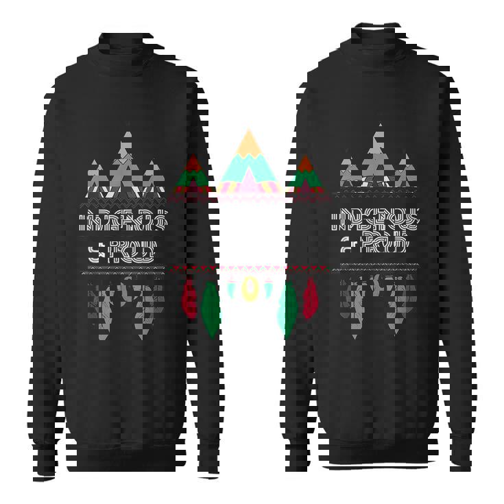 Indigenous And Proud Native Pride Indigenous People T Sweatshirt | Mazezy