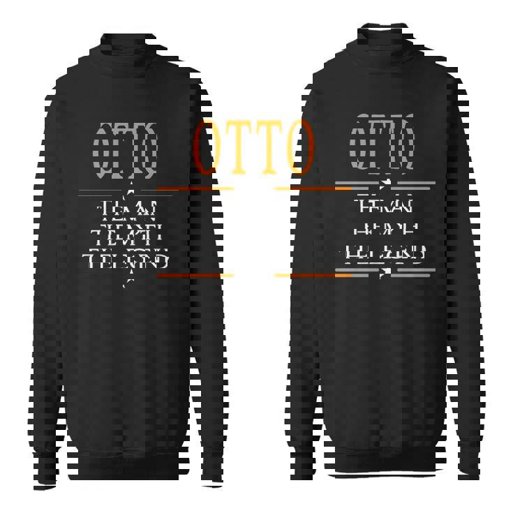 Otto Name Gift Otto The Man The Myth The Legend Sweatshirt | Seseable UK