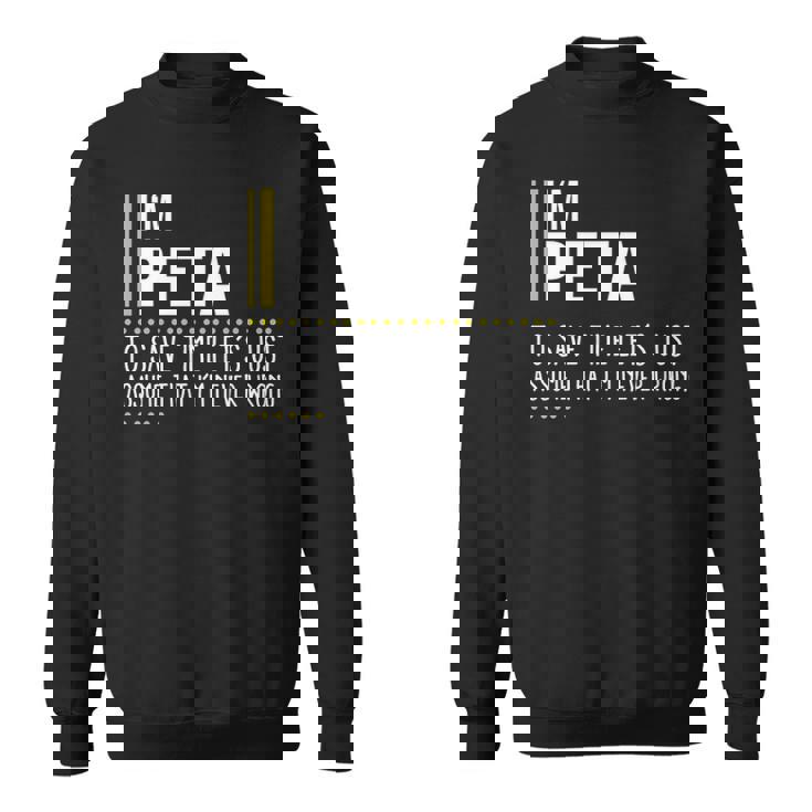 Peta Name Gift Im Peta Im Never Wrong Sweatshirt - Seseable