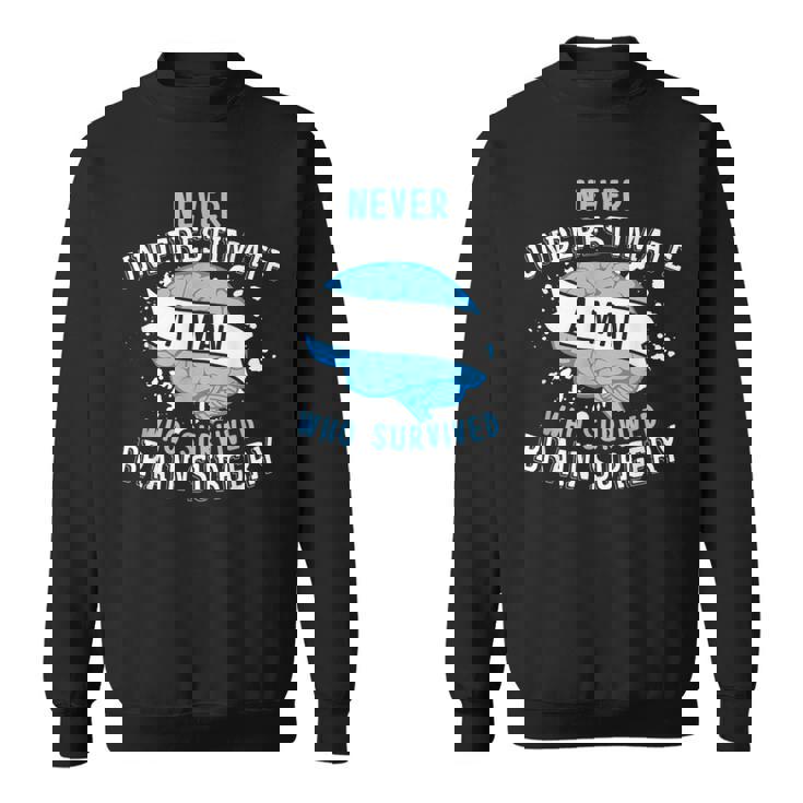 Never Underestimate A Man Who Survived Brain Surgery Sweatshirt | Mazezy