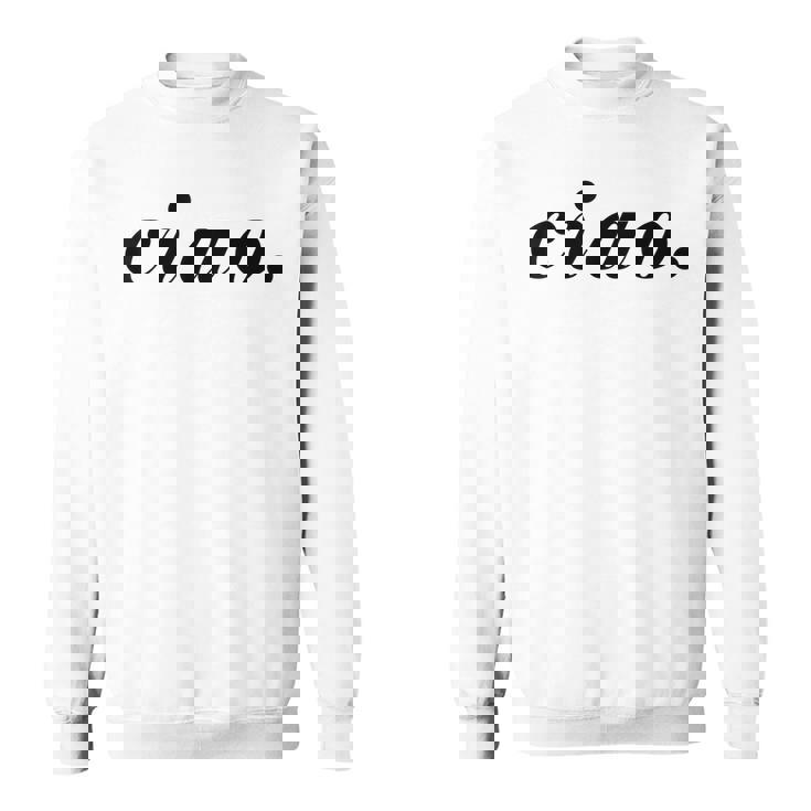 Classic Italian Ciao Greeting Sweatshirt | Mazezy