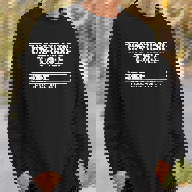 Transitioning To Male Please Wait Ftm Trans Sweatshirt | Mazezy