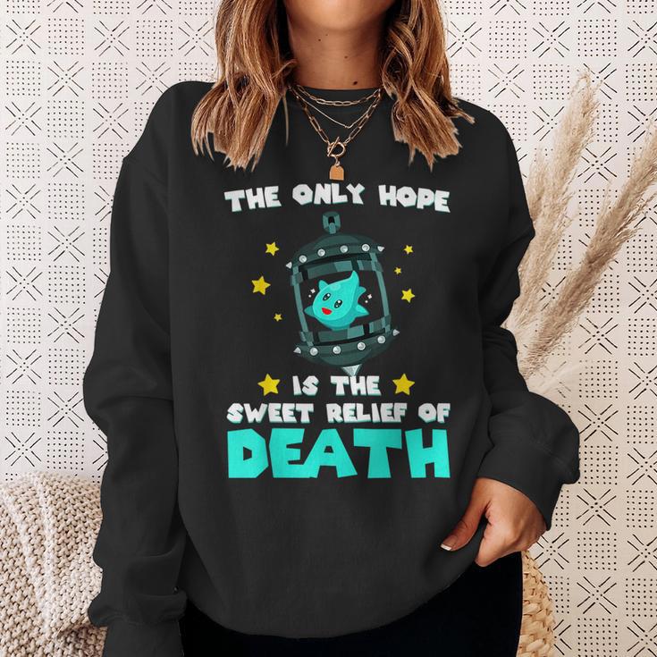 The Only Hope Is The Sweet Relief Of Death Sweatshirt | Mazezy