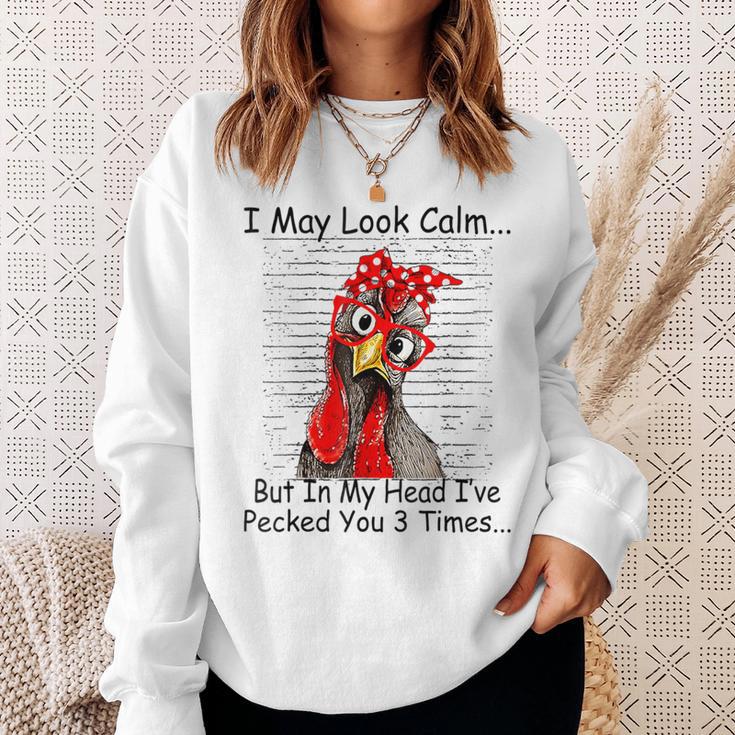 I May Look Calm But In My Head Ive Pecked You 3 Times Sweatshirt ...
