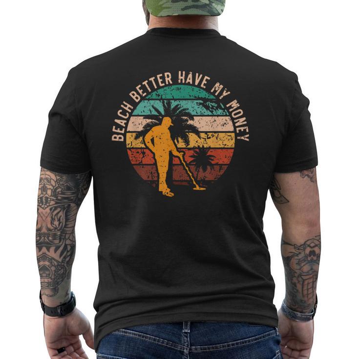 Beach Better Have My Money Beachcombing Beachcomber Men's T-shirt Back ...
