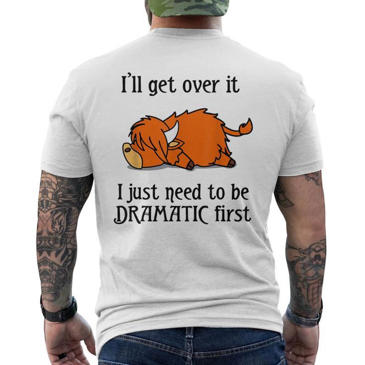 Ill Get Over It I Just Need To Be Dramatic First Cow Men's Back Print T ...