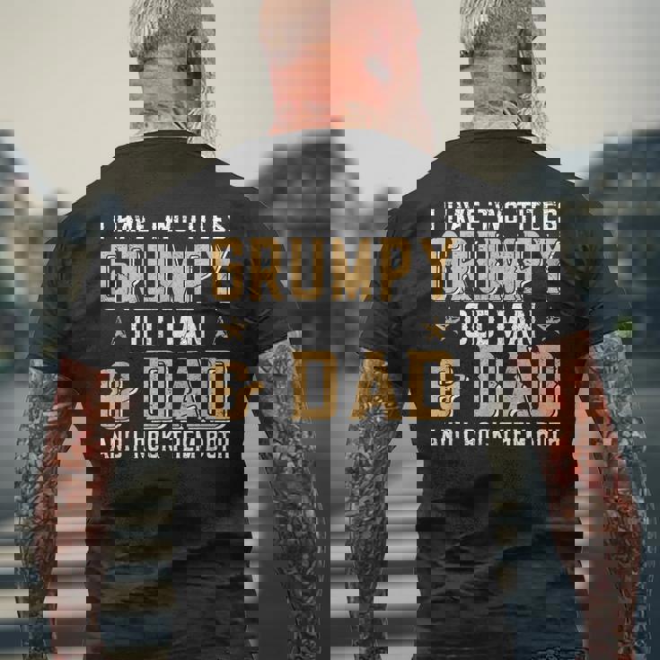 I Have Two Titles Grumpy Old Man & Dad And I Rock Them Both Men's Back ...