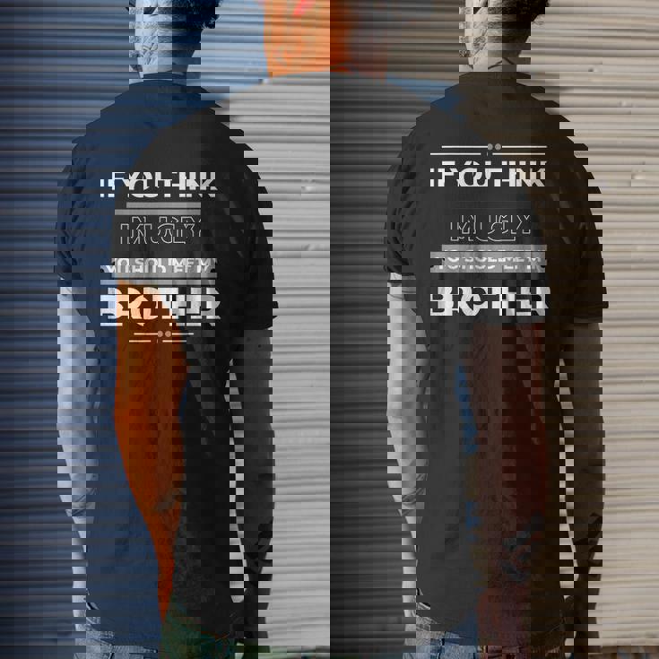 If You Think Im Ugly You Should Meet My Brother Funny Funny Gifts For ...