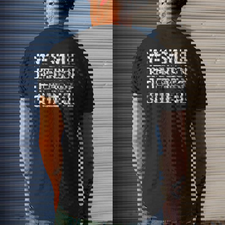 My Smile Depends On The Price Of Crude Oil Men's T-shirt Back Print ...