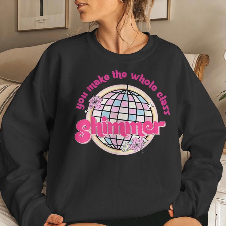You Make The Whole Class Shimmer Disco Ball Teacher Women Sweatshirt ...