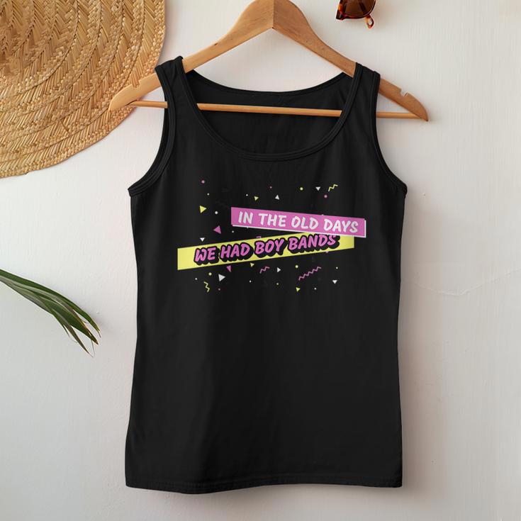 In The Old Days We Had Boy Bands 90S 90S Vintage s Women Tank Top | Mazezy