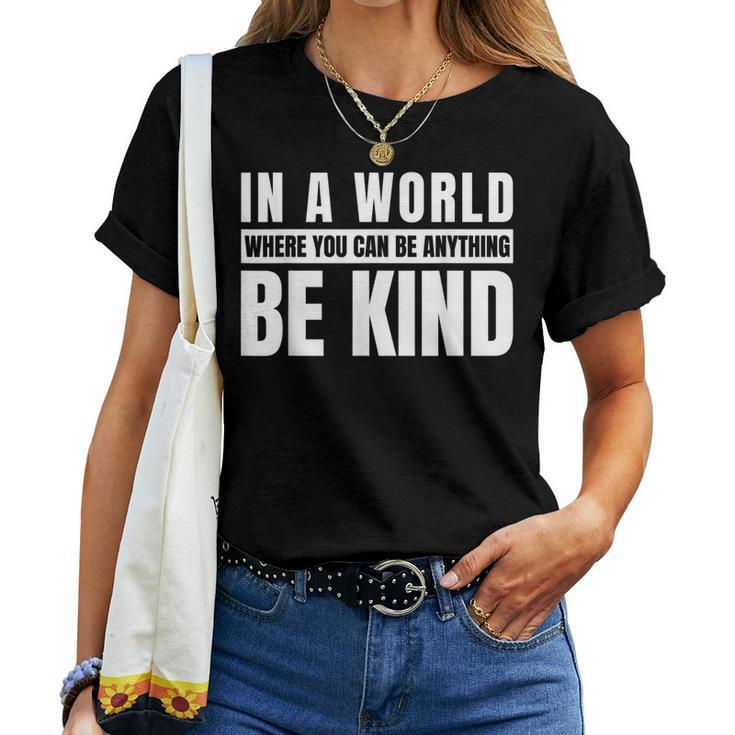In A World Where You Can Be Anything Be Kind Anti Bullying Women T ...