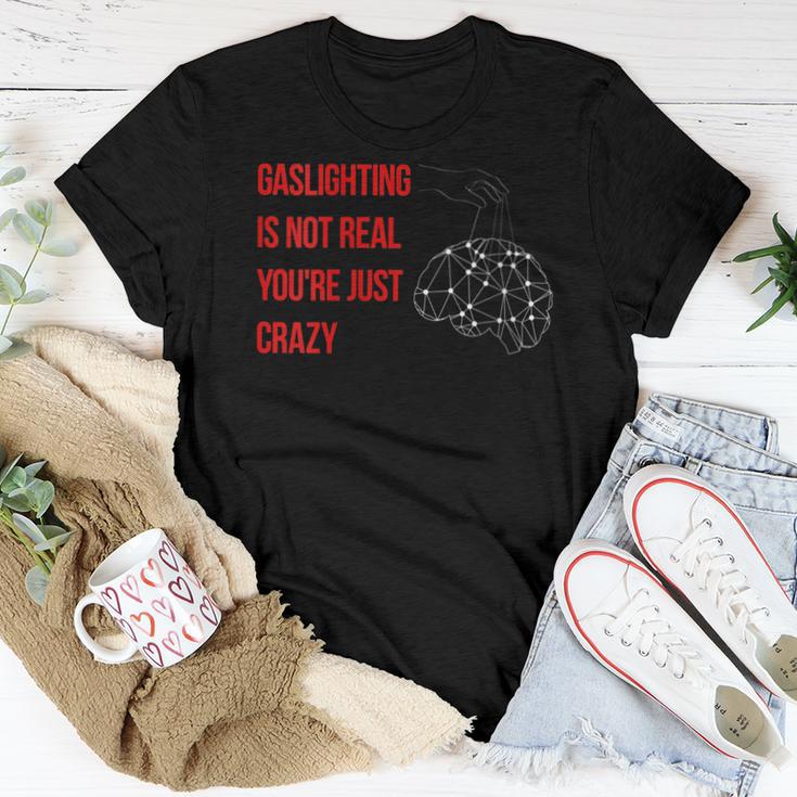 Gaslighting Is Not Real Youre Just Crazy For Woman Man Women T-shirt ...