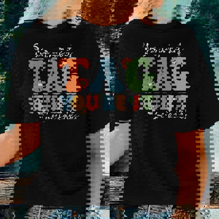 Dear Parents Tag Youre It Love Teacher Last Day Of School Women T-shirt ...