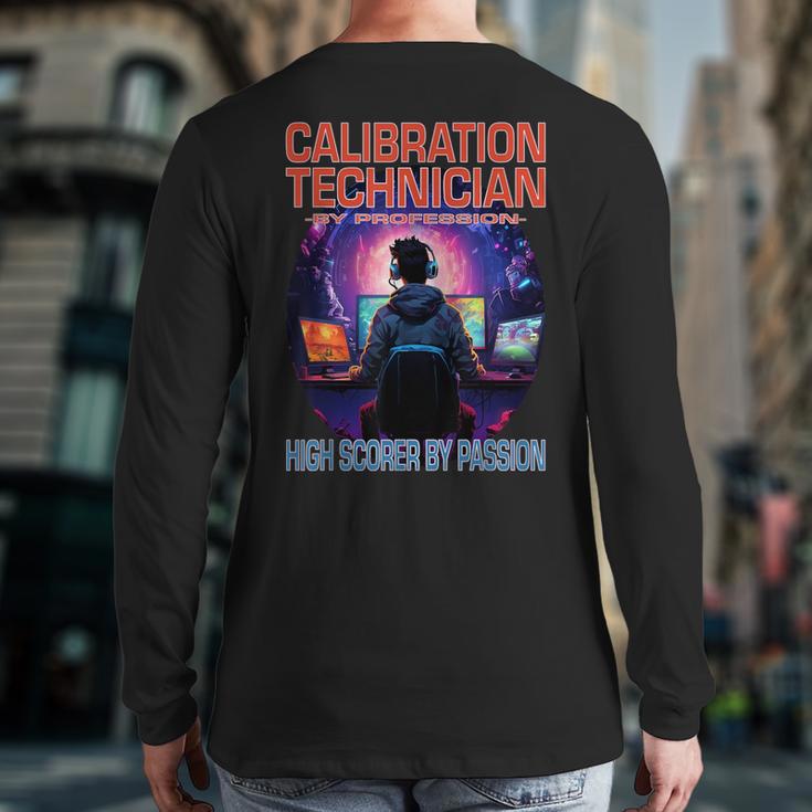 Calibration Technician Gamer Fun Pun Gaming Back Print Long Sleeve T ...