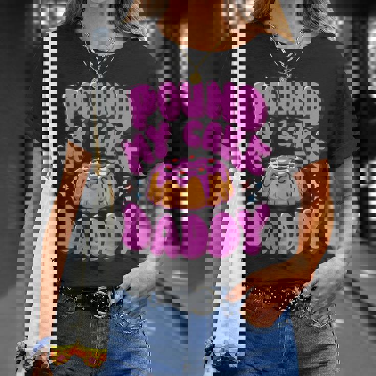 Inappropriate Pound My Cake Daddy Embarrassing Adult Humor T-Shirt | Mazezy