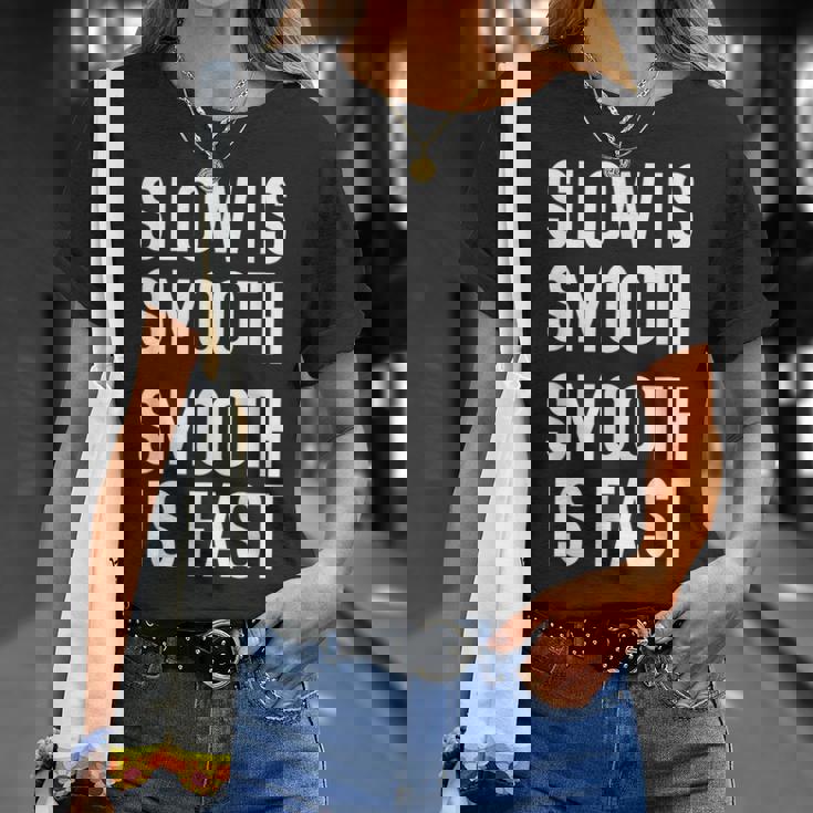 Slow Is Smooth Smooth Is Fast Popular Quote T-Shirt | Mazezy