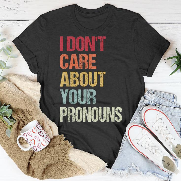 I Dont Care About Your Pronouns Anti Pronoun Unisex T-Shirt | Mazezy