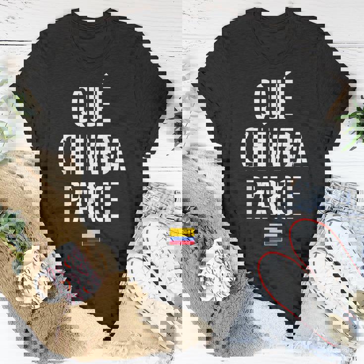 Qué Chimba Parce Colombia Colombian Slang Unisex T-Shirt | Mazezy