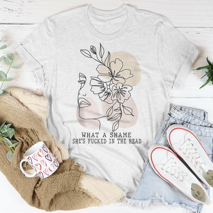 What A Shame Shes Fcked In The Head Humor Quotes Saying Unisex T-Shirt ...