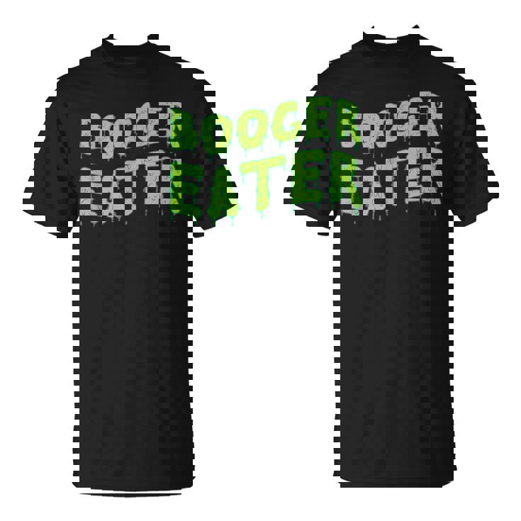 Booger Eater Gross Nose Picker Snot Sucker Graphic T-Shirt | Mazezy