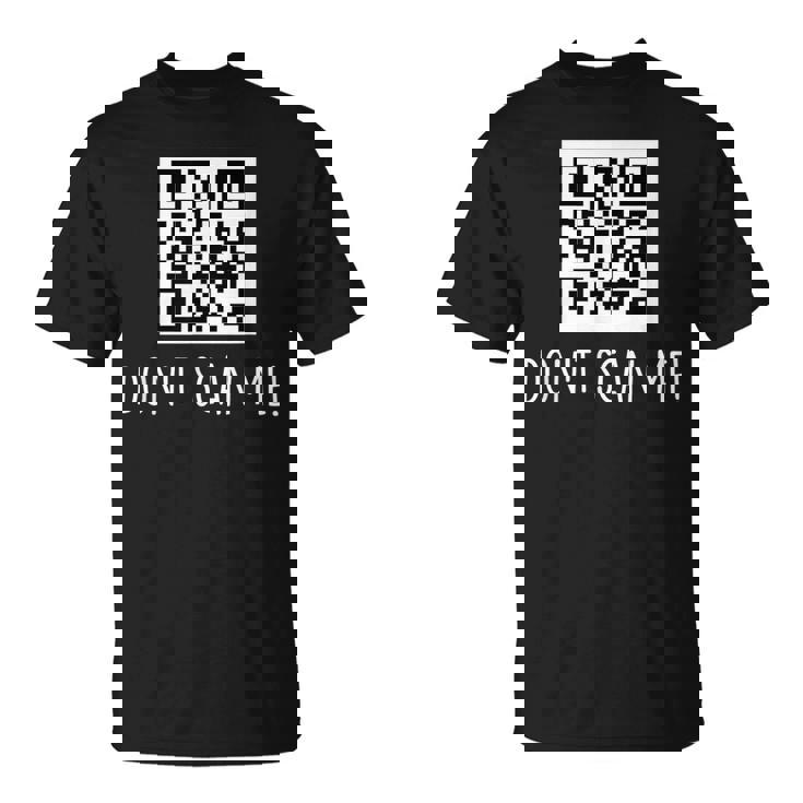 Don't Scan Me Qr Scan Code Joke T-Shirt | Mazezy