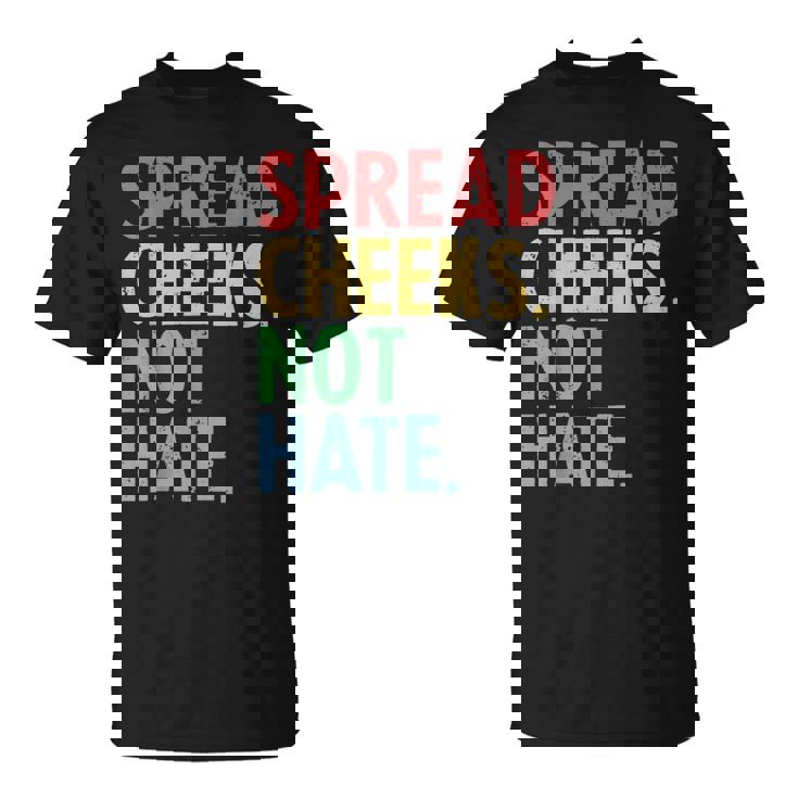 Spread Cheeks Not Hate Gym Quote T-Shirt | Mazezy