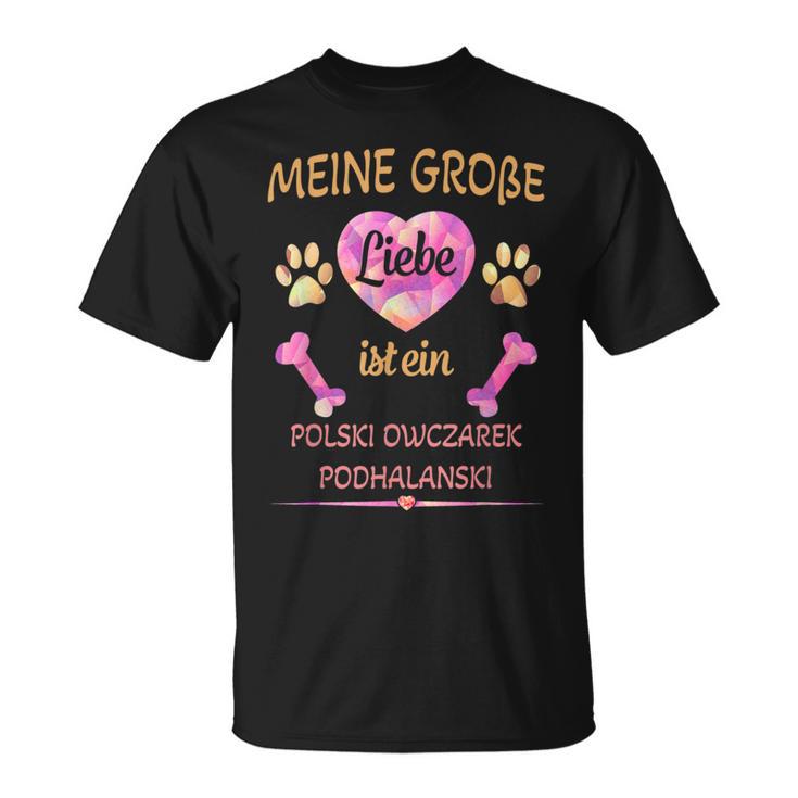 My Great Love Is A Polski Owczarek Podhalanski T-Shirt | Mazezy