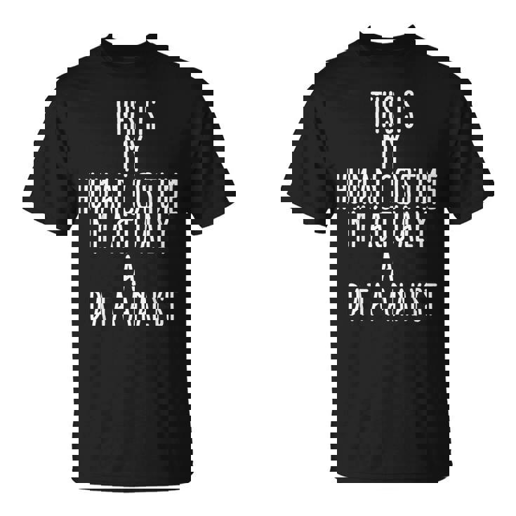 Human Costume Data Analyst Big Data Science Analysis Storage T-Shirt ...