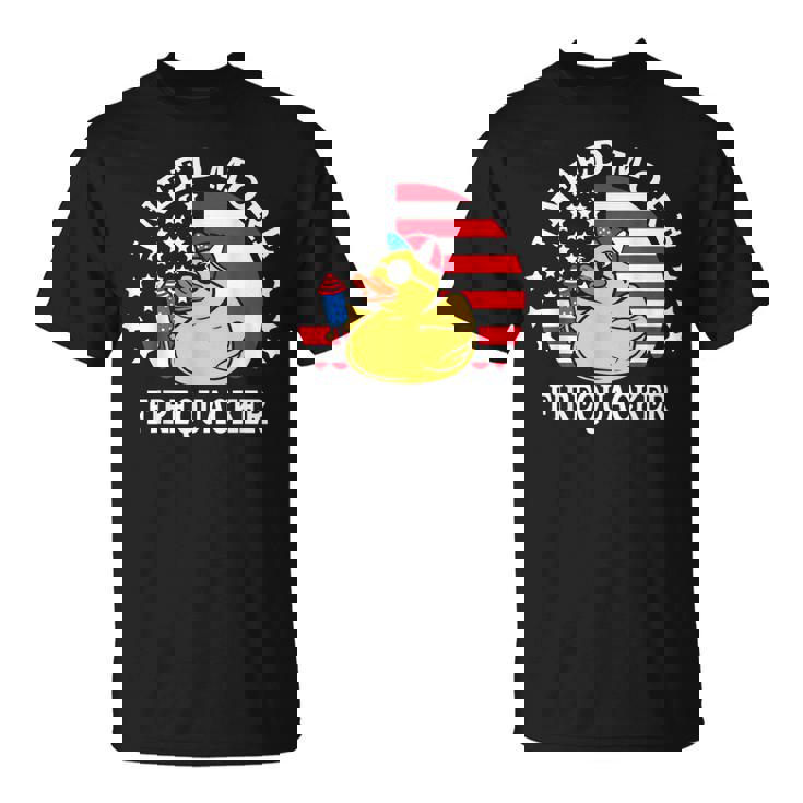 I Need More Firequacker 4Th Of July Firecracker Duck Unisex T-Shirt ...