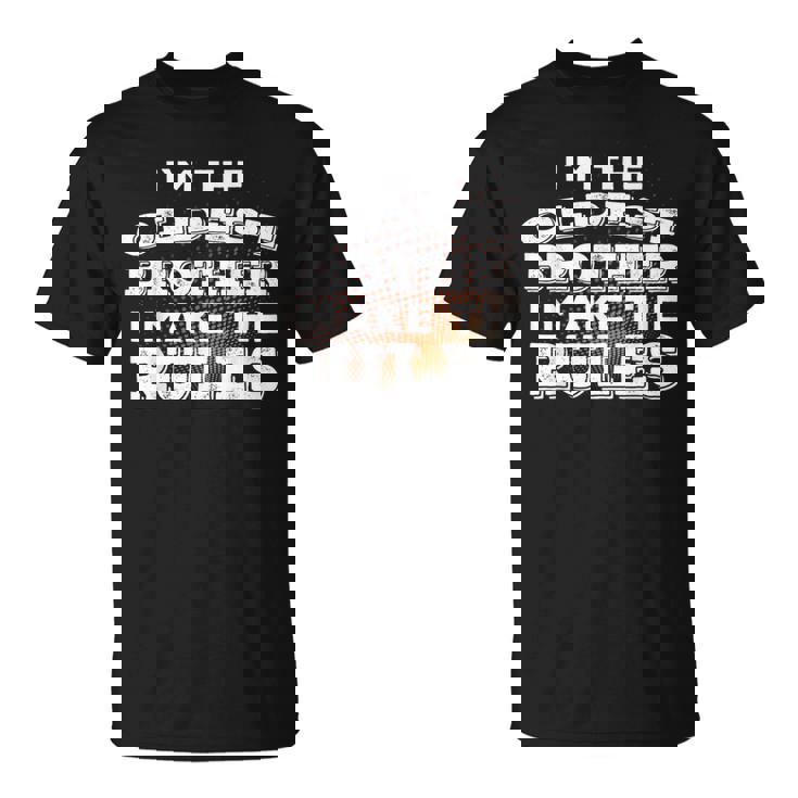 I'm The Oldest Brother Sibling Rivalry Quote T-Shirt | Mazezy