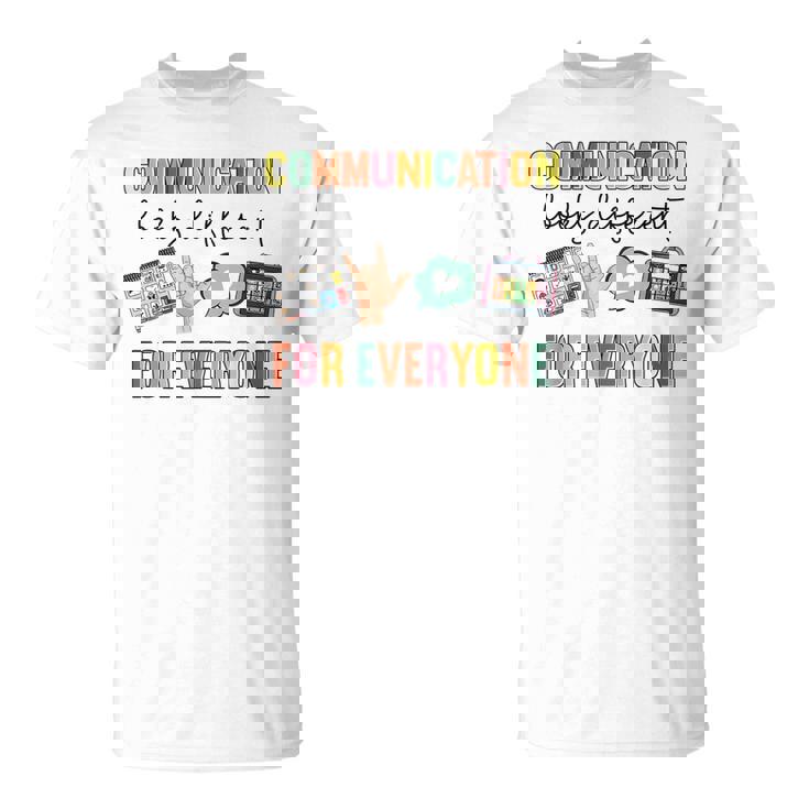 Communication Looks Different For Everyone Speech Therapy Unisex T ...