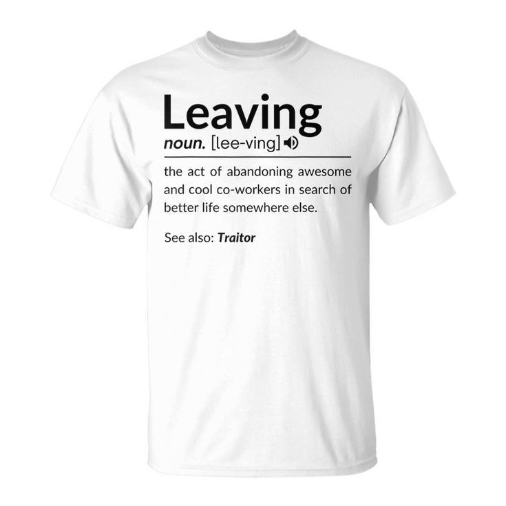 Definition Of Leaving For Coworkers Leaving For New Jobs T-Shirt | Mazezy