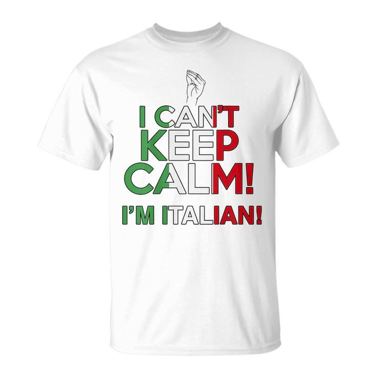 I Cant Keep Calm Im Italian Funny Italy Flag Meme On Back Unisex T ...