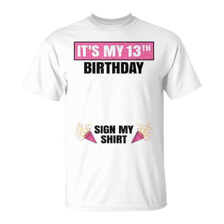 Its My 13Th Birthday 13 Years Old Girl Nager Sign My Hoodie | Mazezy