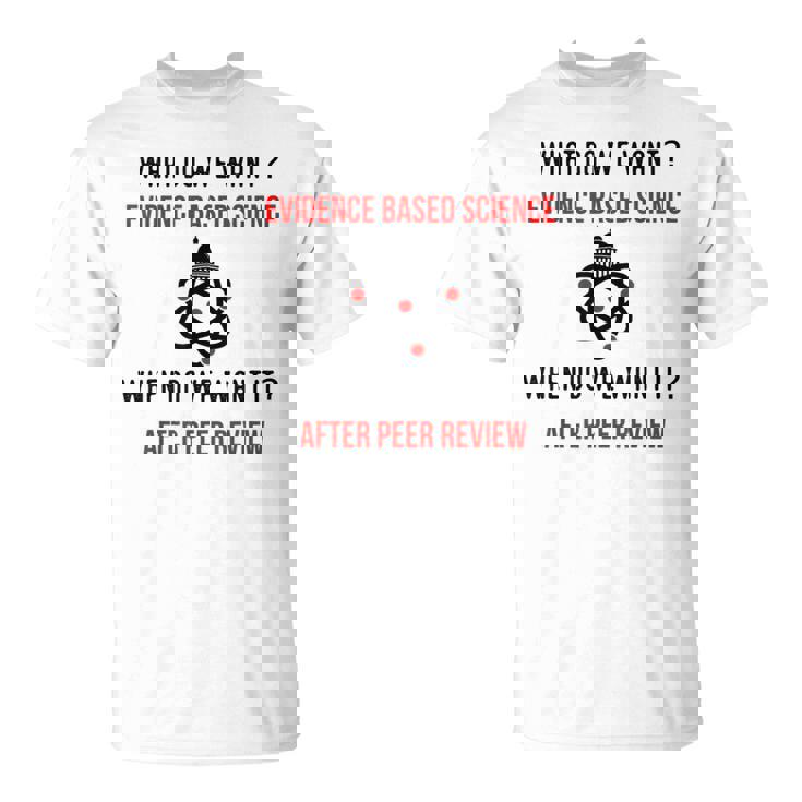 Scientists March Evidence Based Science After Peer Review T-Shirt | Mazezy