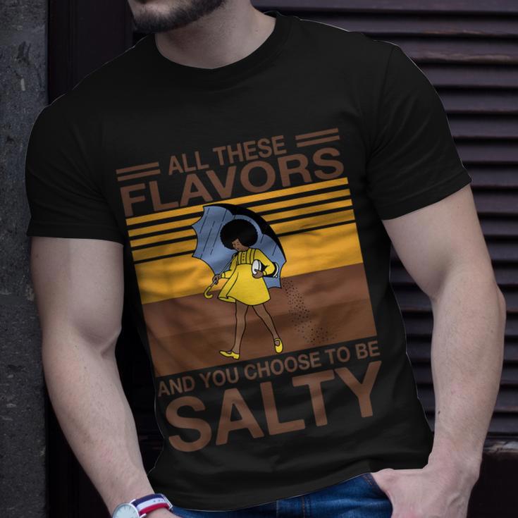 All These Flavors And You Choose To Be Salty Funny Saying Unisex T ...