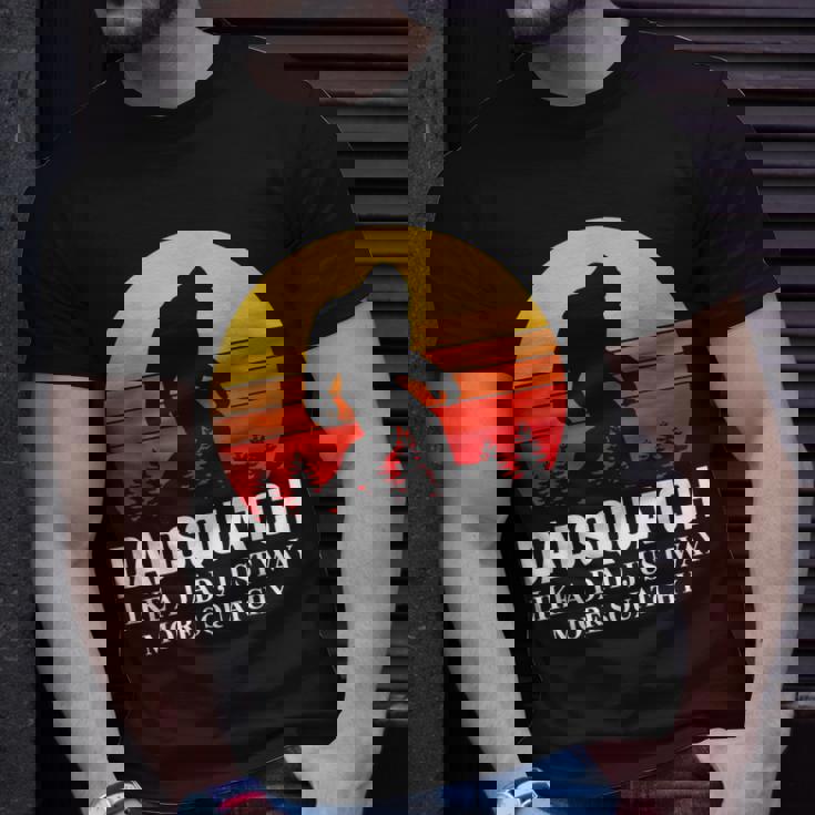 Dad Squatch Like A Dad Just Way More Squatchy Bigfoot Papa T-shirt ...