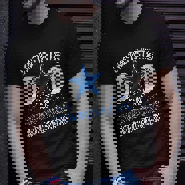 Dallas_Fan_Cowboys I Have Two Titles Dad & I Rock Them Both Unisex T ...