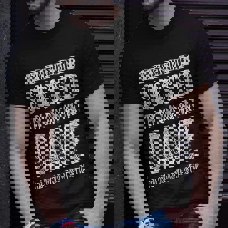 Dave If At First You Dont Succeed Try Doing What Dave Unisex T-Shirt | Mazezy