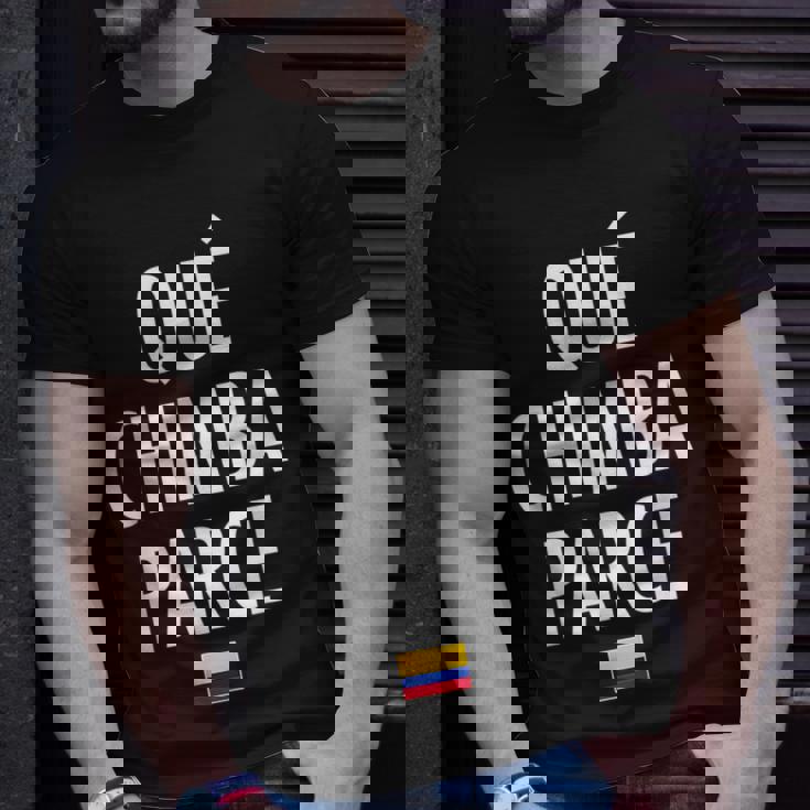 Qué Chimba Parce Colombia Colombian Slang Unisex T-Shirt | Mazezy