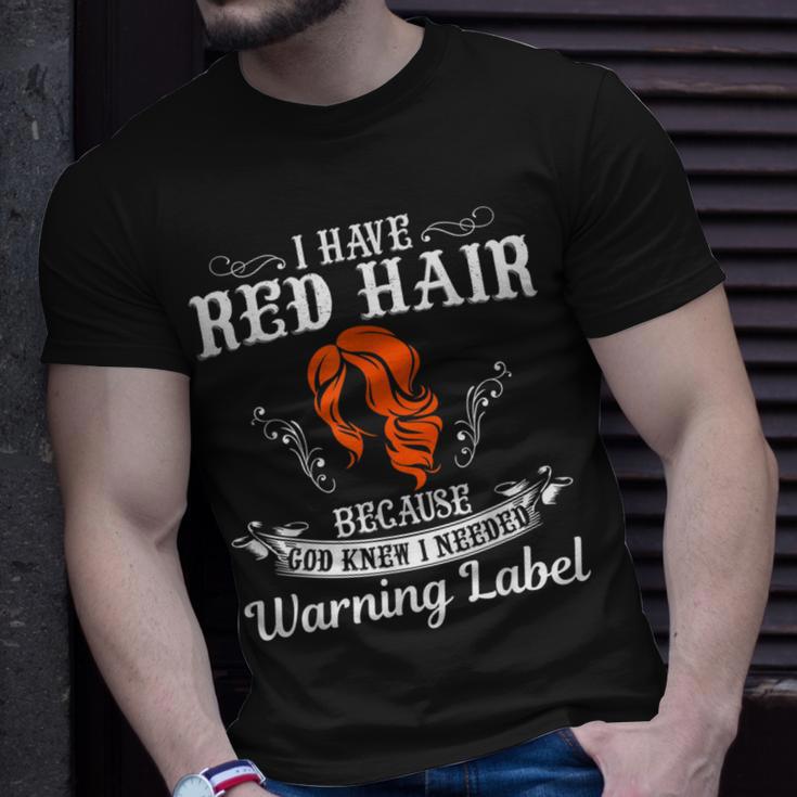 I Have Red Hair Because God Knew I Needed A Warning Label T-Shirt | Mazezy