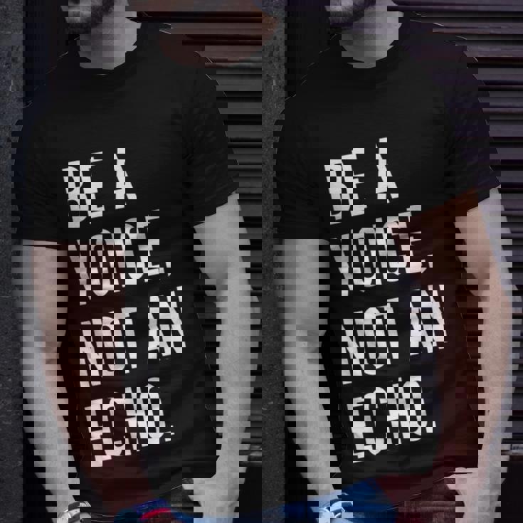 Be A Voice Not An Echo Motivational Quote T-Shirt | Mazezy