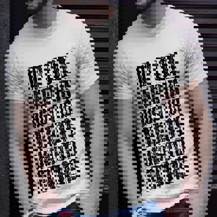 My Code Never Has Bugs Develops Unexpected Features Quote T-Shirt | Mazezy