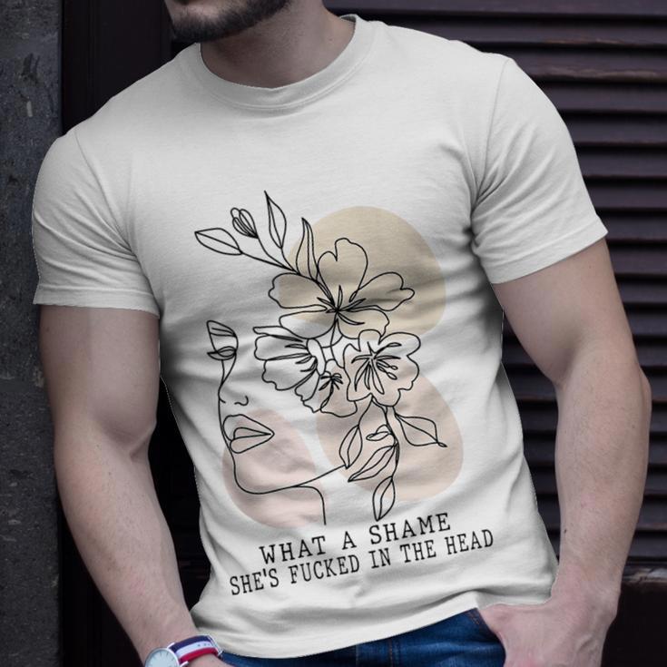 What A Shame Shes Fcked In The Head Humor Quotes Saying Unisex T-Shirt ...