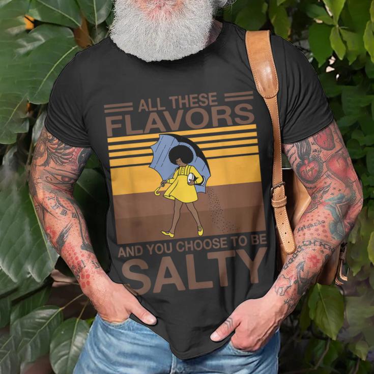All These Flavors And You Choose To Be Salty Funny Saying Unisex T ...