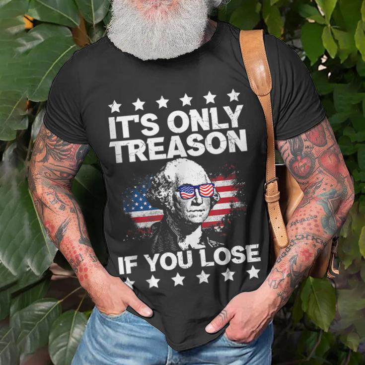 Its Only Treason If You Lose George Washington July 4 Unisex T-Shirt ...